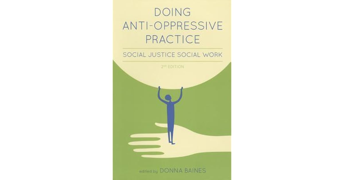 Doing Anti-Oppressive Practice: Social Justice Social Work by Donna Baines