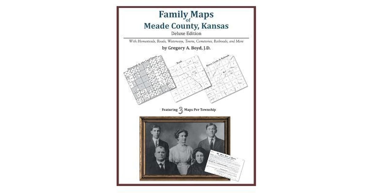 Family Maps of Meade County, Kansas by Gregory A. Boyd