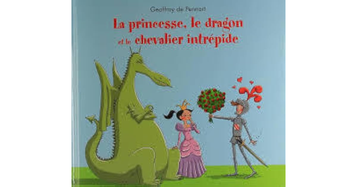 La princesse, le dragon et le chevalier intrépide by Geoffroy de Pennart
