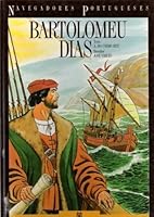 Bartholomew Dias (Portuguese Navigators, #1) by José Garcês