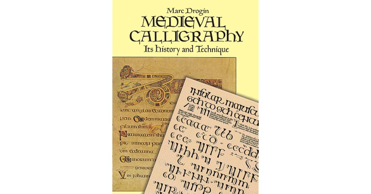 Medieval Calligraphy: Its History and Technique by Marc Drogin