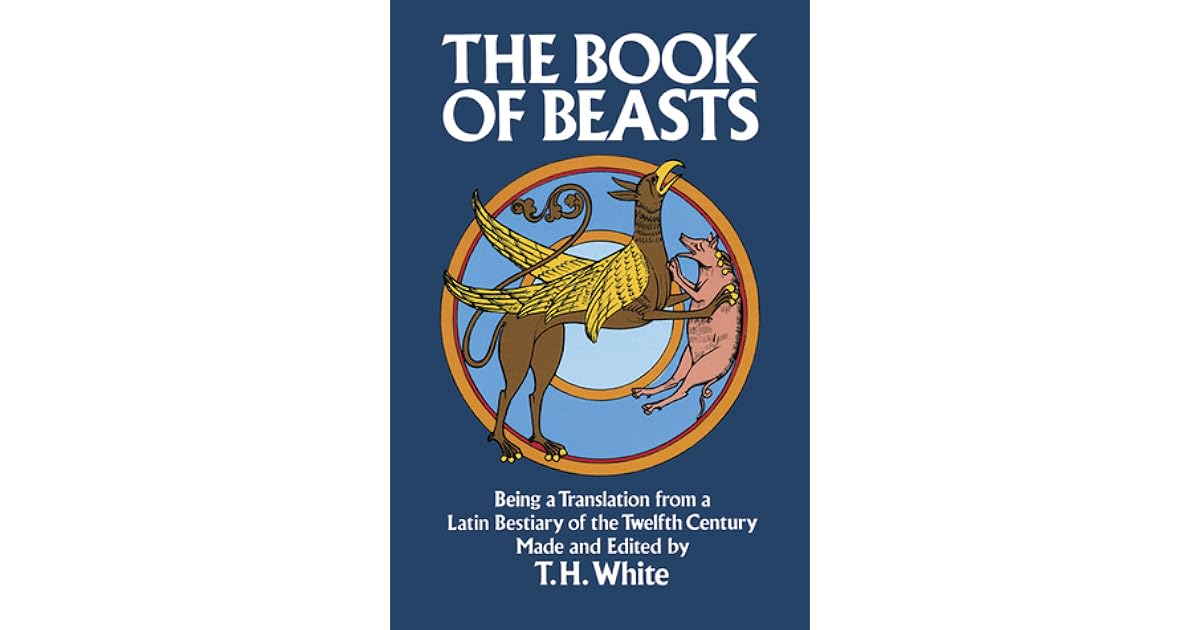 The Book of Beasts: Being a Translation from a Latin Bestiary of the ...
