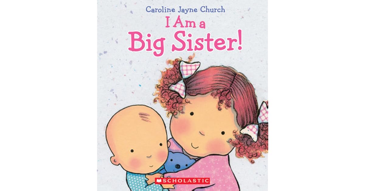 I Am a Big Sister! by Caroline Jayne Church