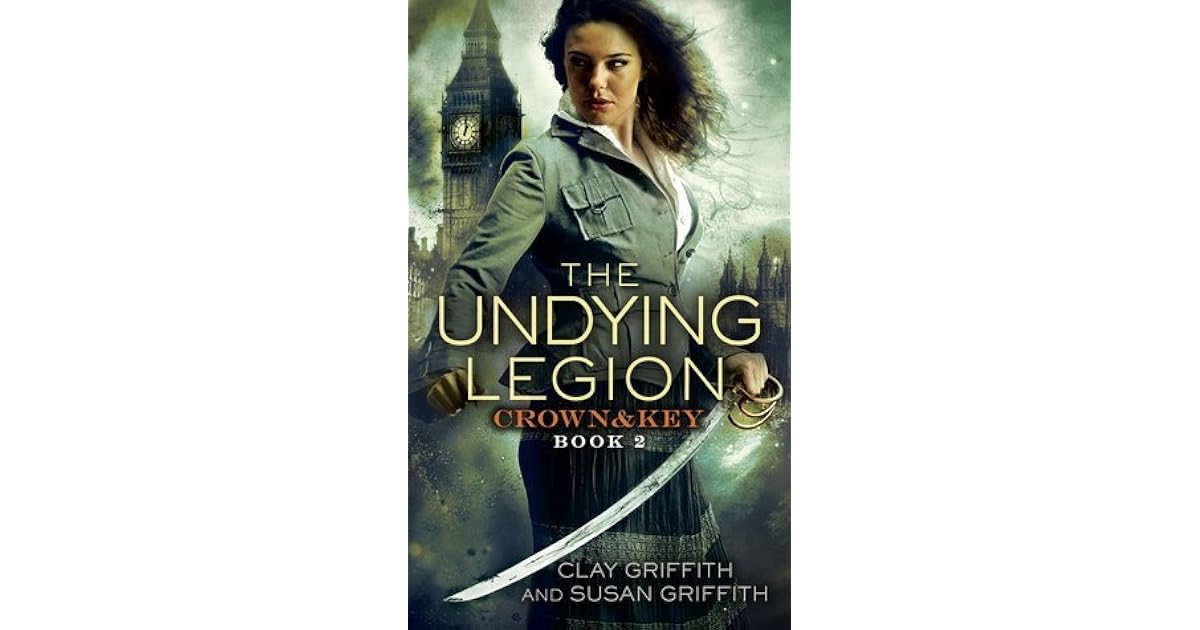 The Undying Legion (Crown & Key, #2) by Clay Griffith