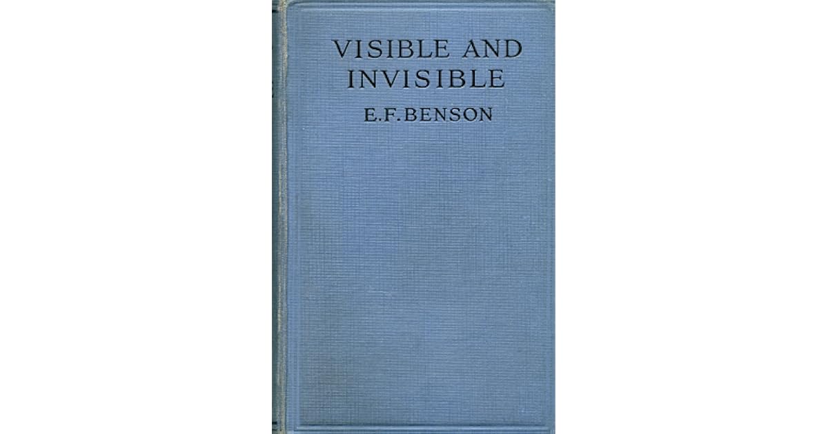 Visible and Invisible by E.F. Benson