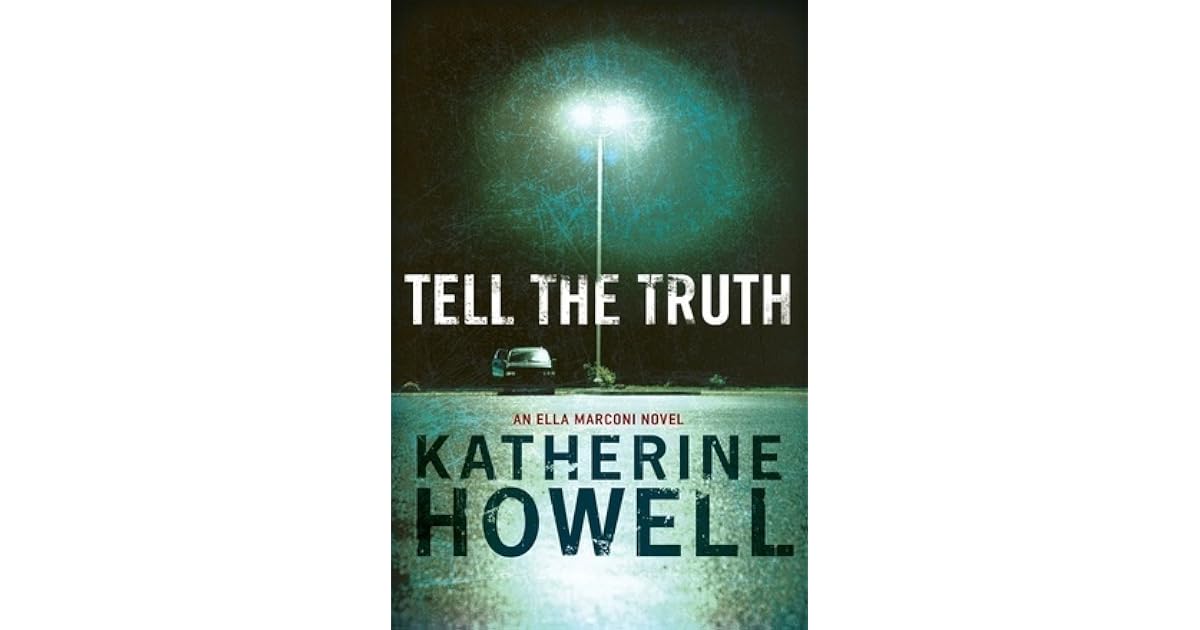 Tell the Truth (Detective Ella Marconi, #8) by Katherine Howell