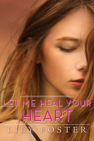 [Read Online] Let Me Heal Your Heart (Let Me, #4) BY : Lily Foster ...