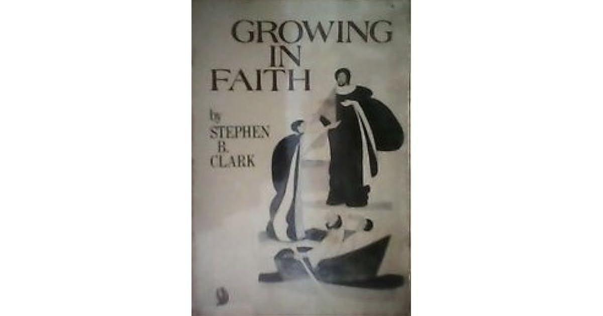 Growing In Faith by Stephen B. Clark