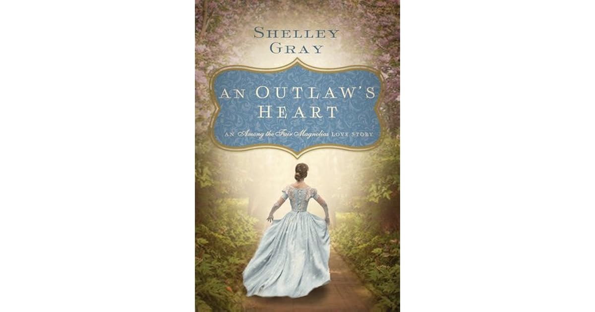 An Outlaw's Heart: A Southern Love Story by Shelley Gray