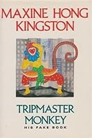 Tripmaster Monkey: His Fake Book by Maxine Hong Kingston
