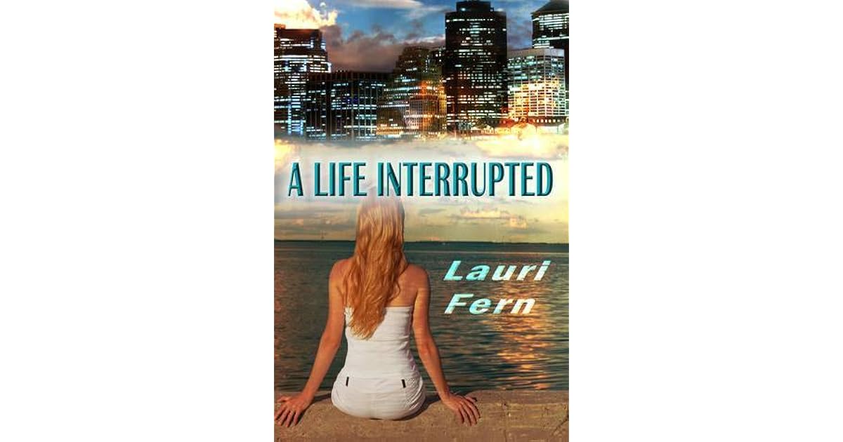 A Life Interrupted by Lauri Fern