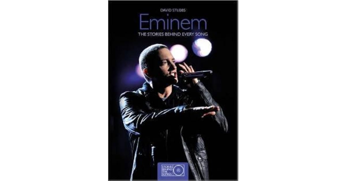 Eminem: The Stories Behind Every Song by David Stubbs