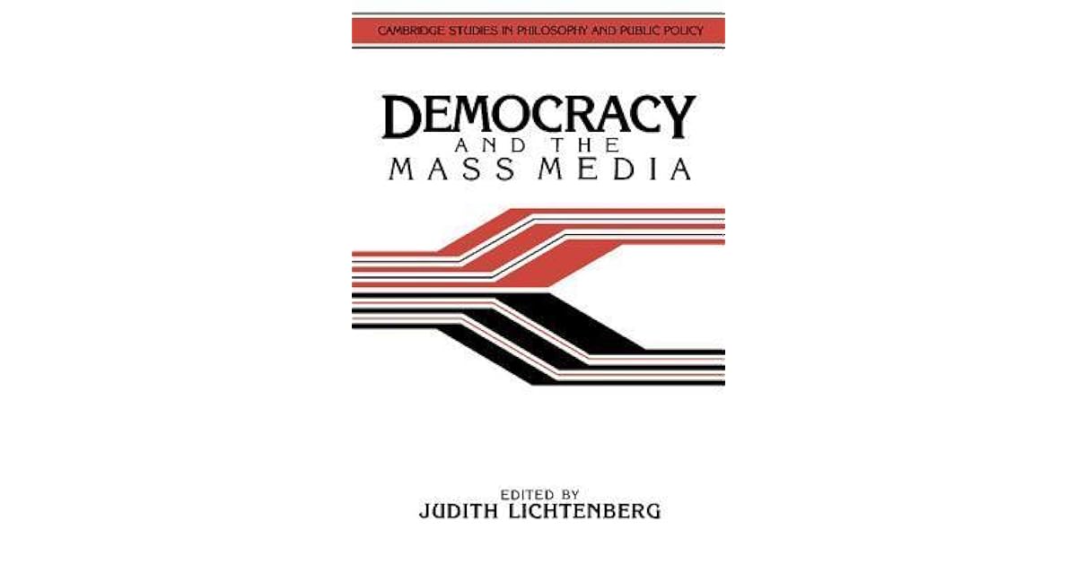 Democracy and the Mass Media: A Collection of Essays by Judith Lichtenberg