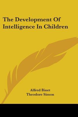 The Development Of Intelligence In Children by Alfred Binet