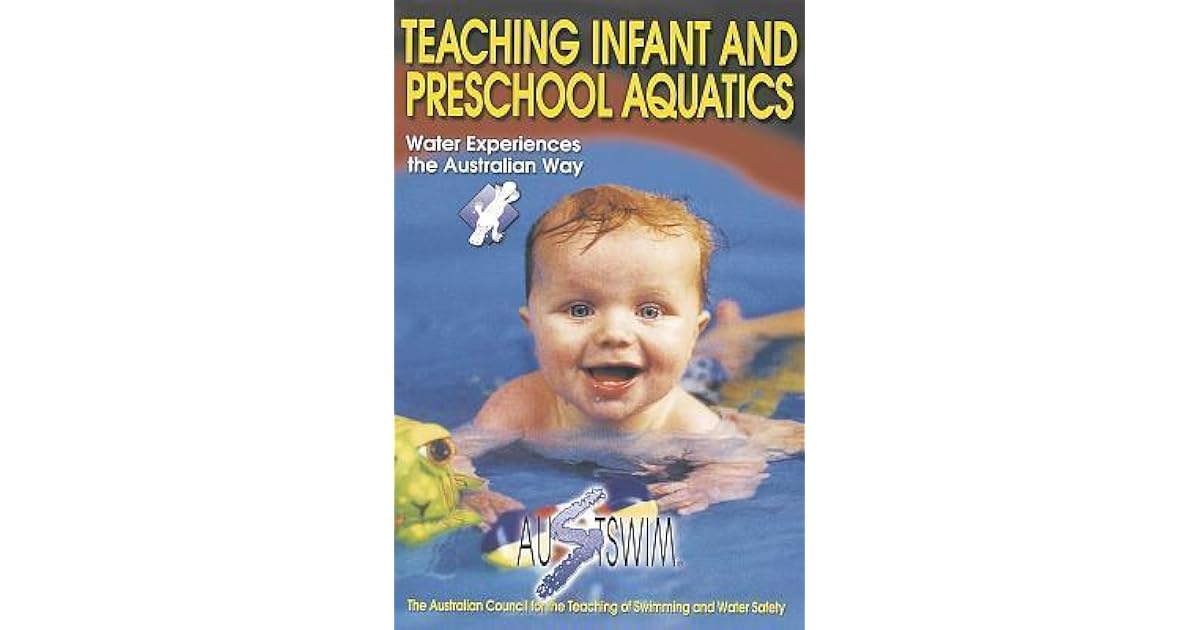 Teaching Infant and Preschool Aquatics by Austswim Inc