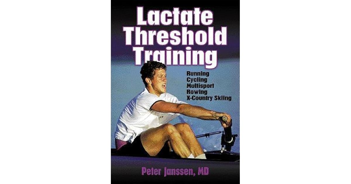Lactate Threshold Training: Running, Cycling, Multisport, Rowing, X ...