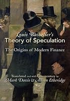 Louis Bachelier's Theory of Speculation: The Origins of Modern Finance ...