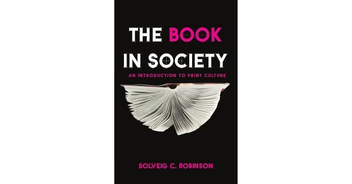 The Book in Society: An Introduction to Print Culture by Solveig Robinson