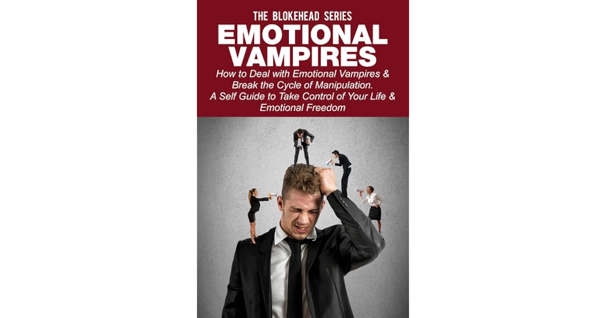 Book giveaway for Emotional Vampires: How to Deal with Emotional ...