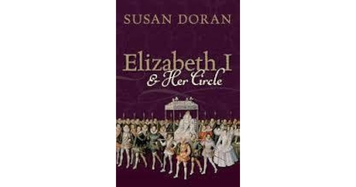 Elizabeth I and Her Circle by Susan Doran