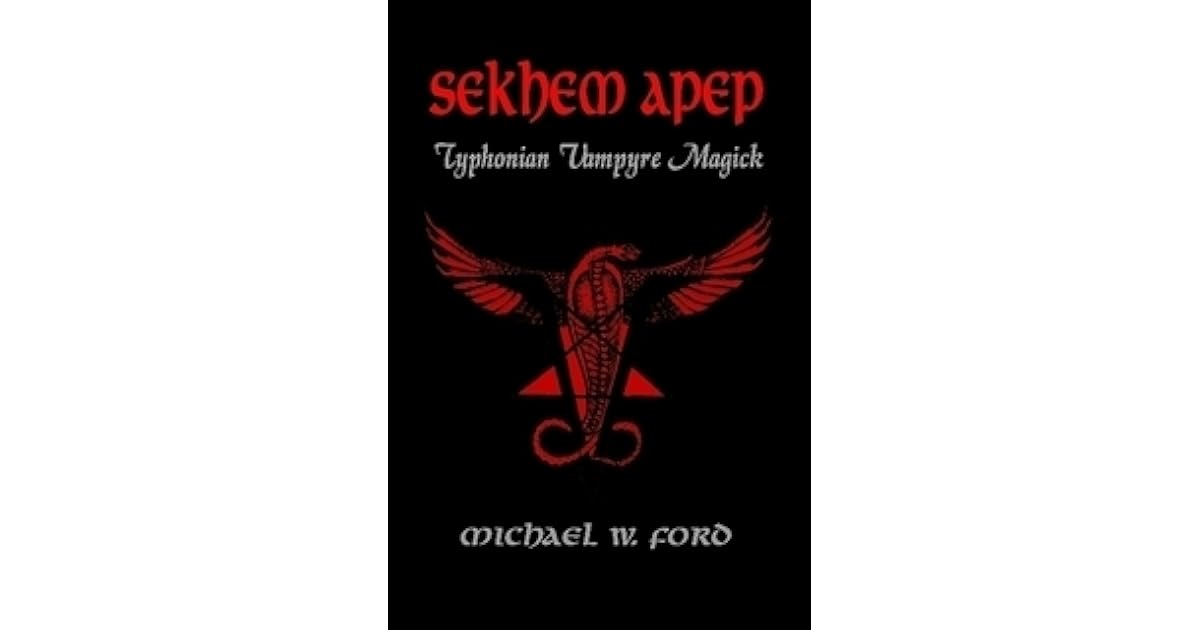 Sekhem Apep: Typhonian Vampyre Magick by Michael W. Ford