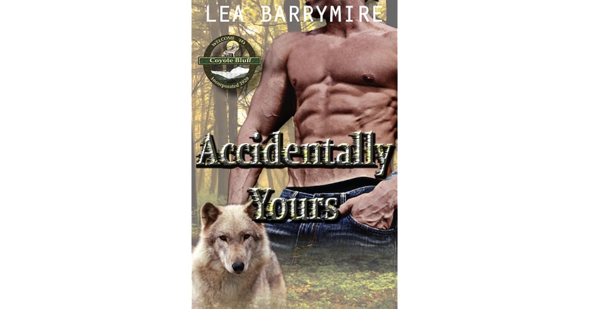 Accidentally Yours (Coyote Bluff #1) by Lea Barrymire