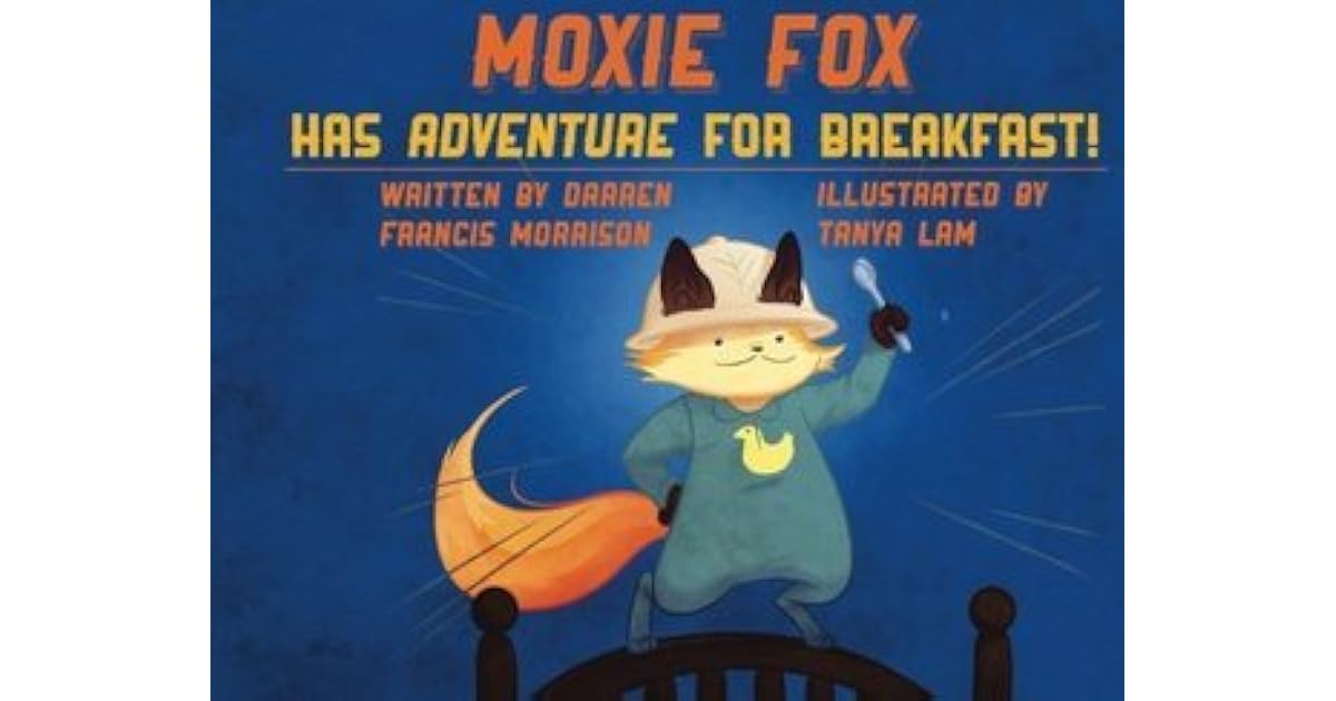 Moxie Fox has Adventure for Breakfast by Darren Francis Morrison