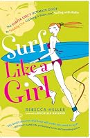 Surf Like a Girl: The Surfer Girl's Ultimate Guide to Paddling Out ...
