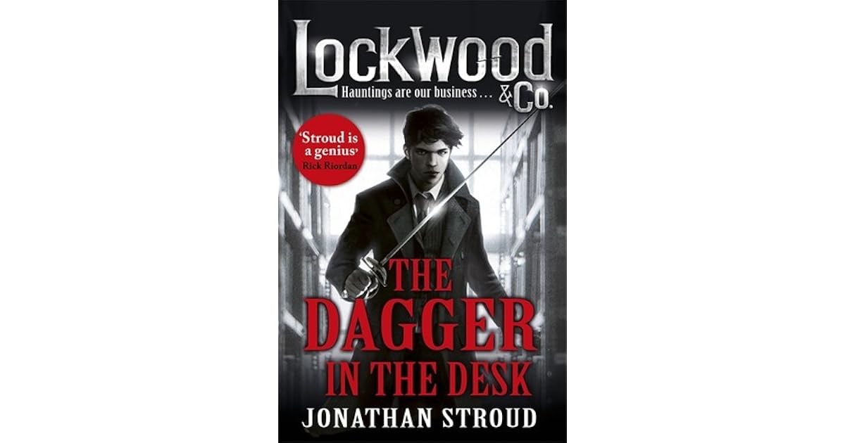 The Dagger in the Desk (Lockwood & Co., #1.5) by Jonathan Stroud