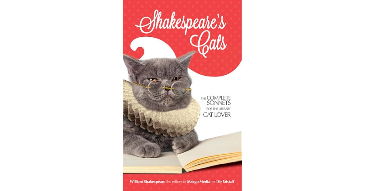 Shakespeare's Cats: The Complete Sonnets for the Literary Cat-Lover by ...