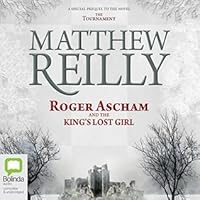 Roger Ascham and the King's Lost Girl by Matthew Reilly