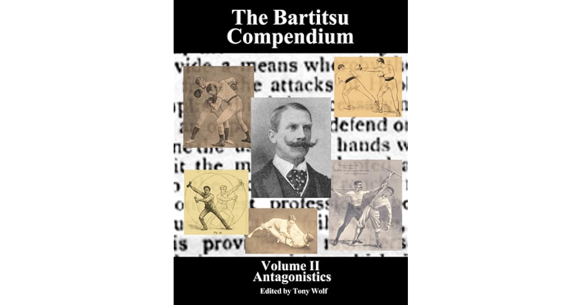 The Bartitsu Compendium: Volume 2: Antagonistics by Tony Wolf