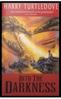 Into the Darkness (Darkness, #1) by Harry Turtledove