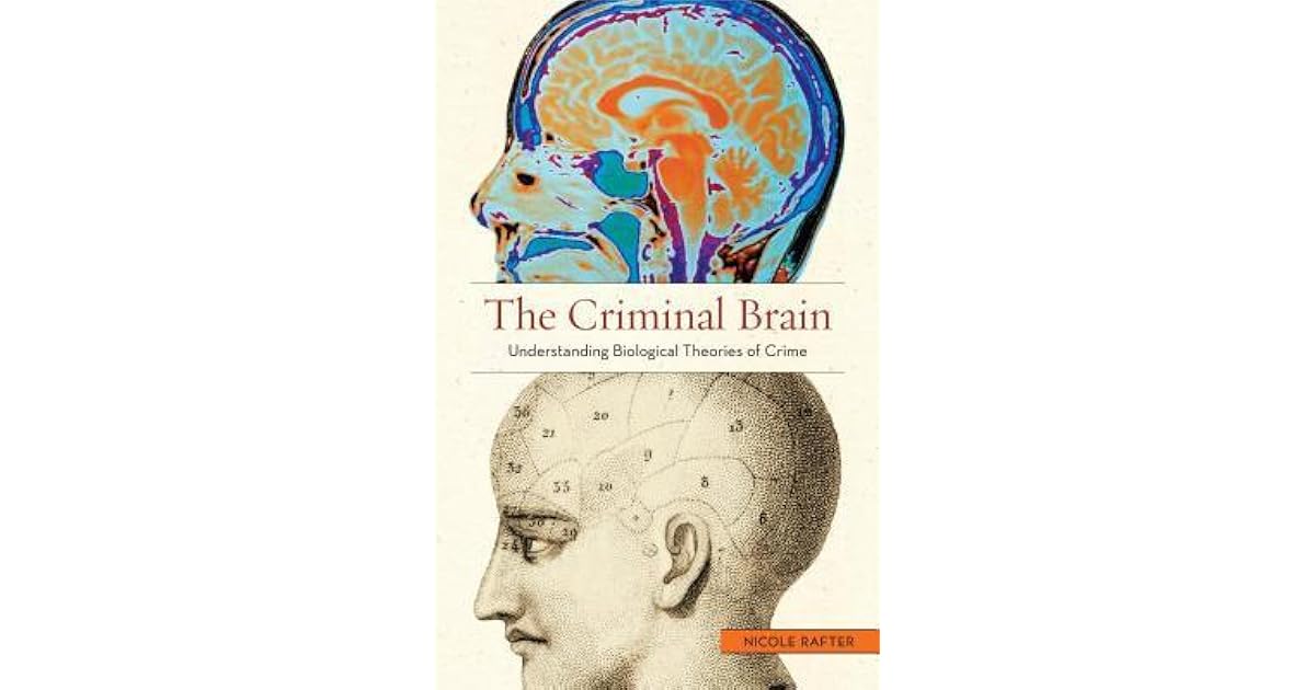 The Criminal Brain: Understanding Biological Theories of Crime by ...
