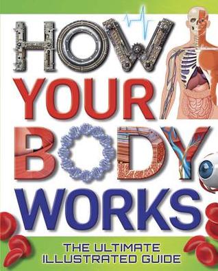 How Your Body Works: The Ultimate Illustrated Guide by Thomas Canavan