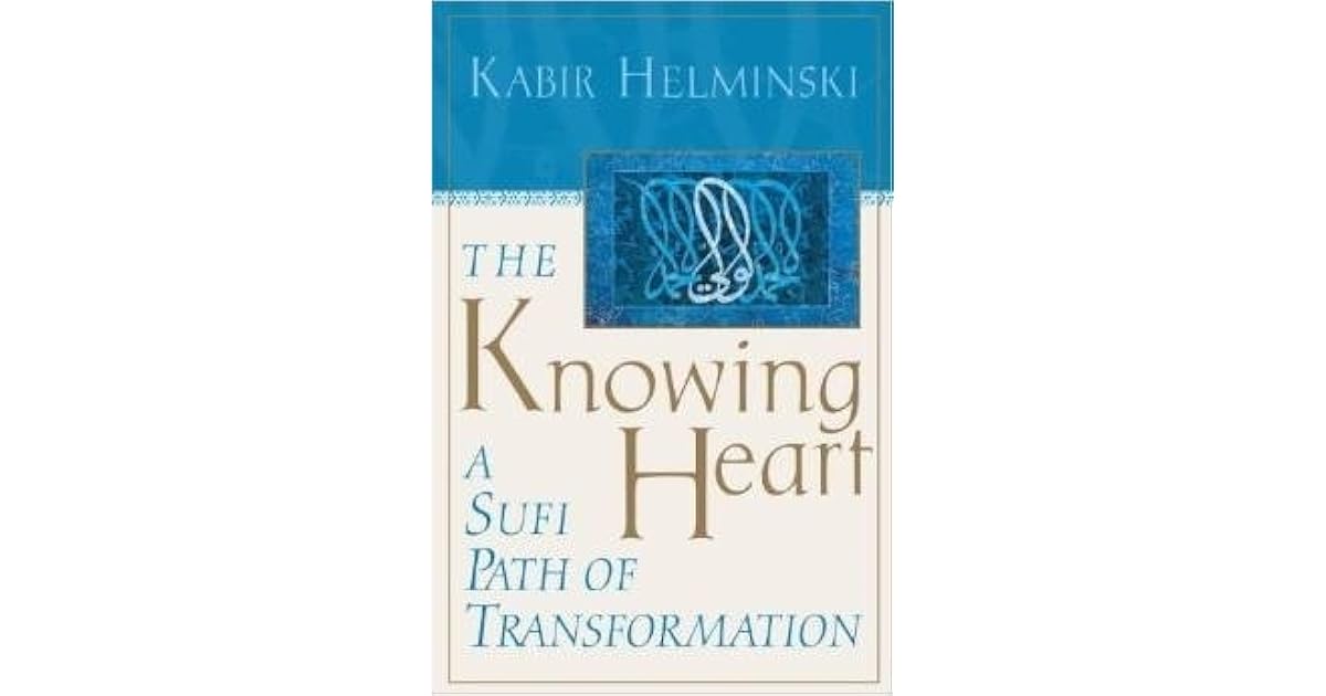 The Knowing Heart: A Sufi Path of Transformation by Kabir Helminski