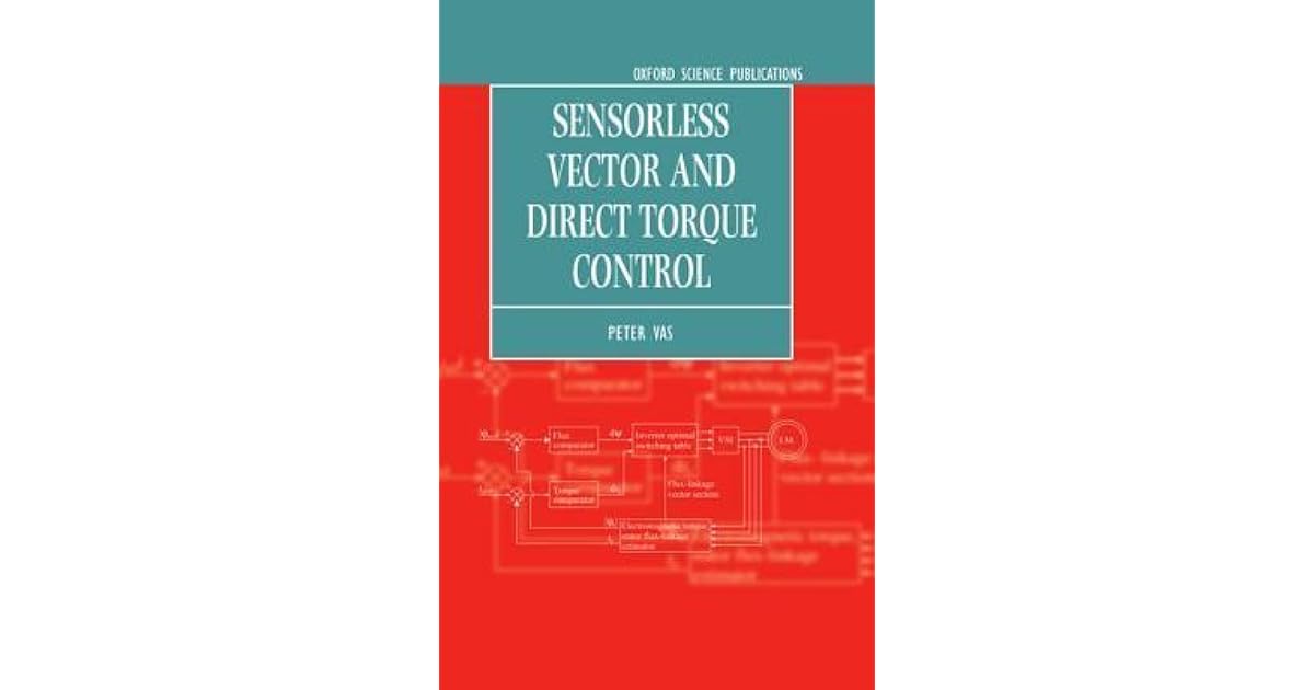 Sensorless Vector and Direct Torque Control by Peter Vas