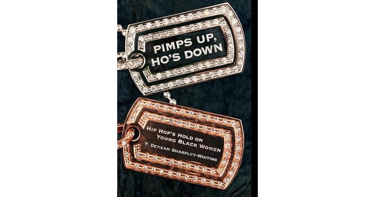 Pimps Up, Ho's Down: Hip Hop's Hold on Young Black Women by T. Denean ...