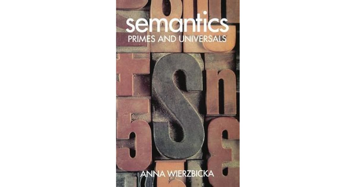 Semantics: Primes and Universals by Anna Wierzbicka