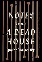 The House of the Dead by Fyodor Dostoevsky