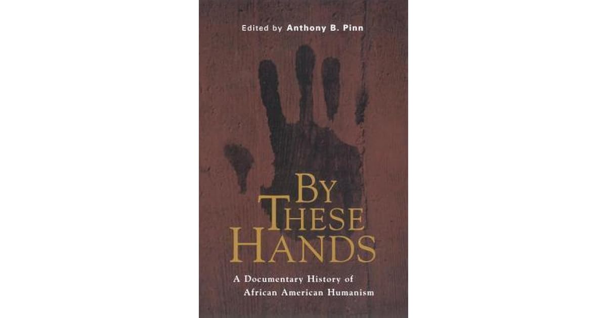 By These Hands: A Documentary History of African American Humanism by ...