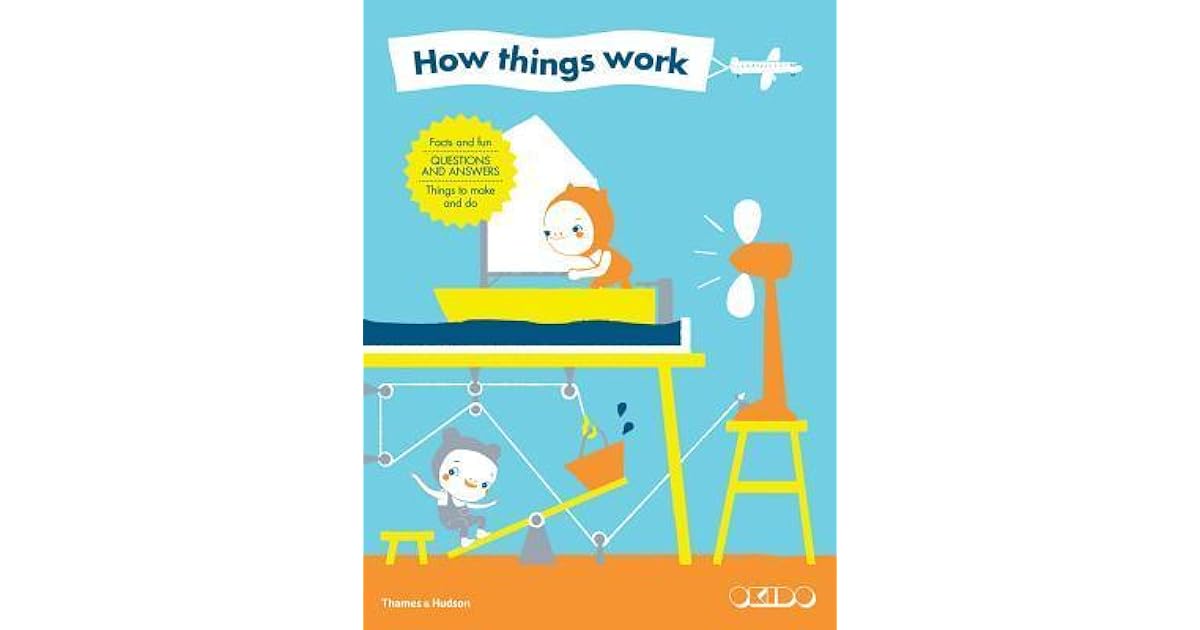 How Things Work: Facts and fun, questions and answers, things to make ...