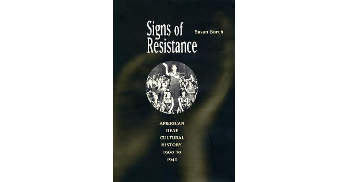 Signs of Resistance: American Deaf Cultural History, 1900 to World War ...
