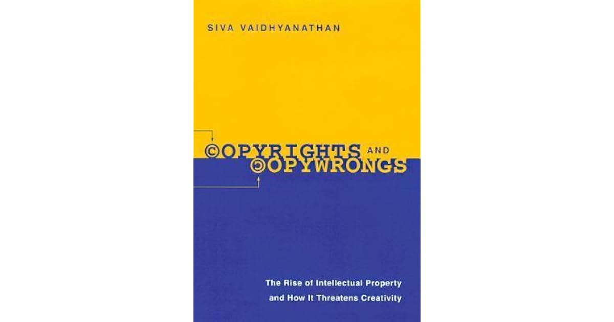 Copyrights and Copywrongs: The Rise of Intellectual Property and How It ...