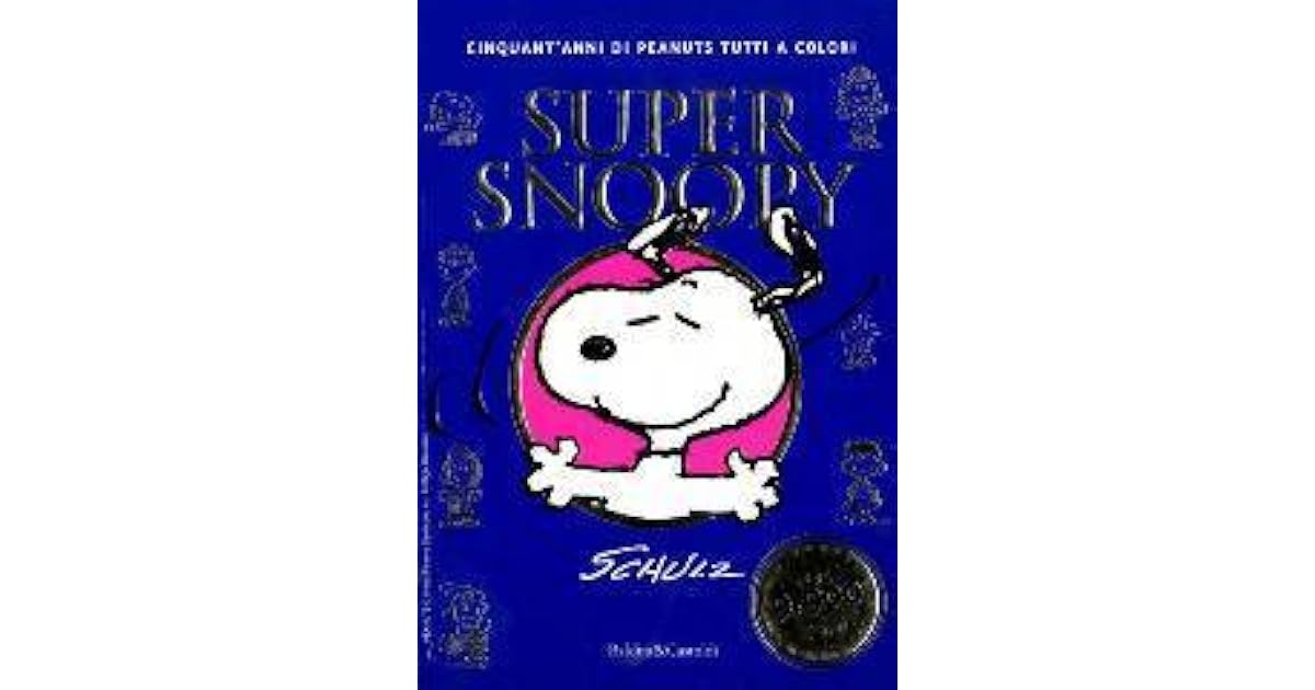 Super Snoopy: Cinquant'anni di Peanuts tutti a colori by Charles M. Schulz