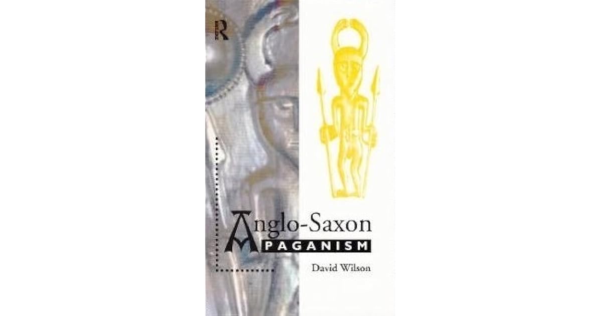 Anglo-Saxon Paganism by David M. Wilson