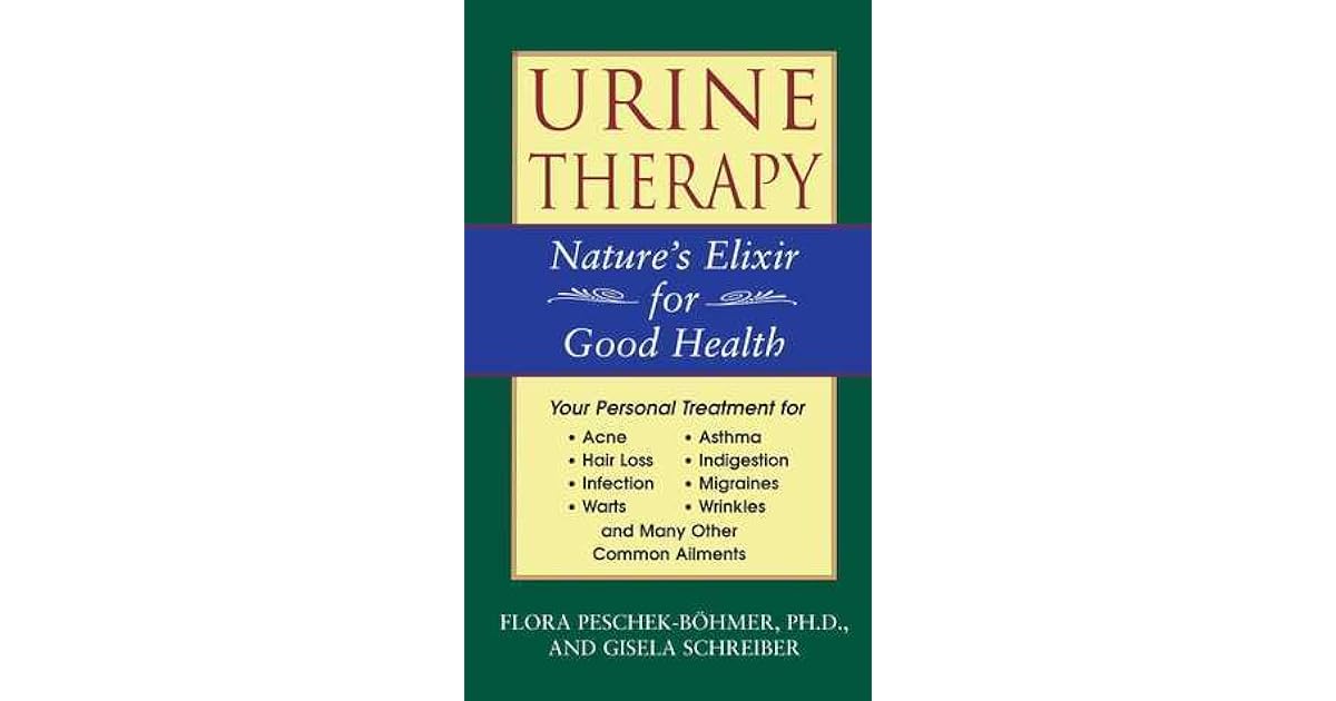 Urine Therapy: Nature's Elixir for Good Health by Flora Peschek-Böhmer