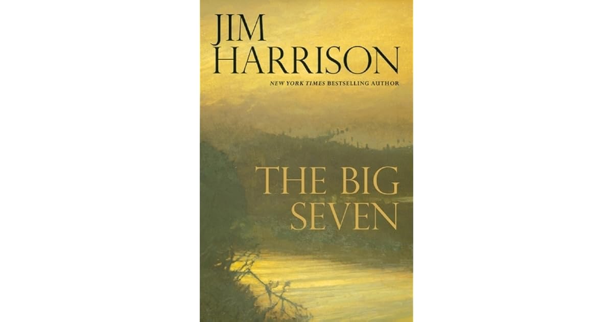 The Big Seven by Jim Harrison
