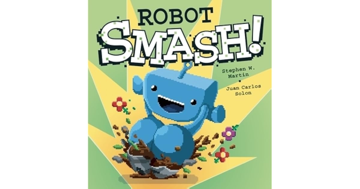 Robot SMASH! by Stephen W. Martin