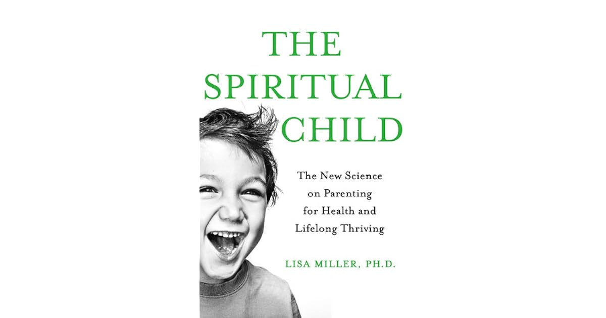 Book giveaway for The Spiritual Child: The New Science on Parenting for ...